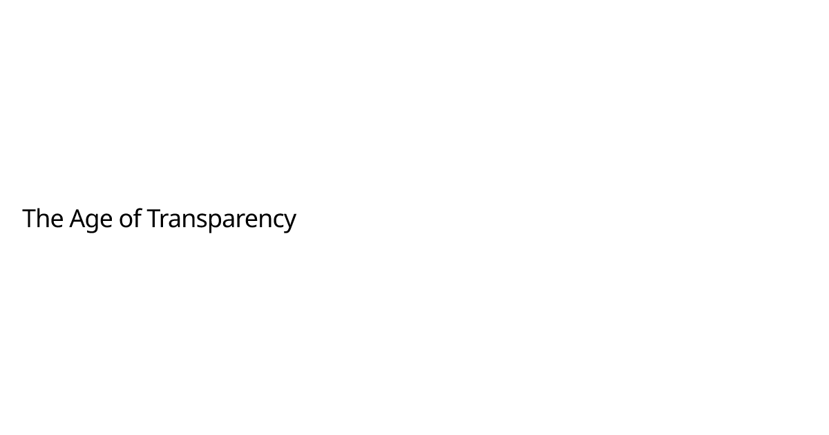 The Age of Transparency | Eric Dodds Weblog